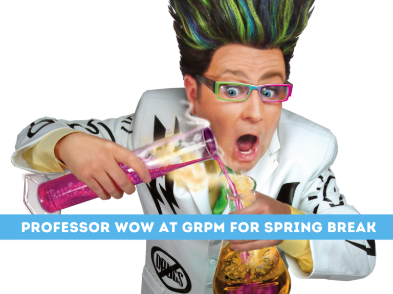 Spring Break GRPM 2021: Live Science Shows, Food Trucks, & Special ...