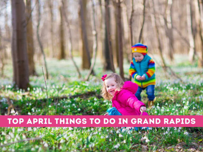 Top Things to do in April with Kids: 2021 - grkids.com